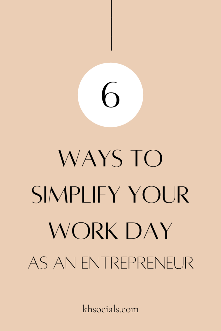 6 Ways to Simplify Your Work Life as an Entrepreneur - khsocials.com