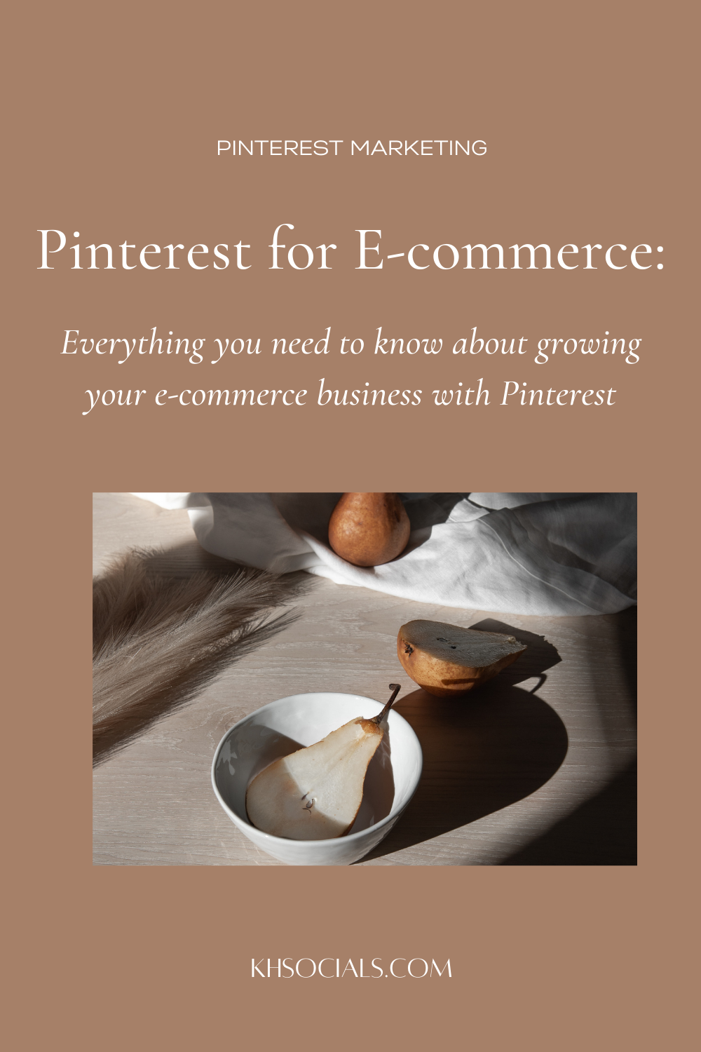 Pinterest for E-commerce Brands: How to Use Pinterest Marketing to Sell ...